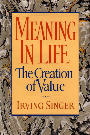 Meaning in Life by Irving Singer | Goodreads