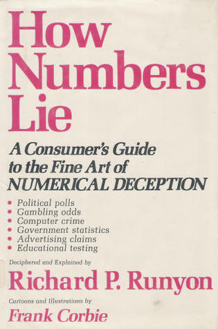 How numbers lie: A consumer's guide to the fine art of numerical ...