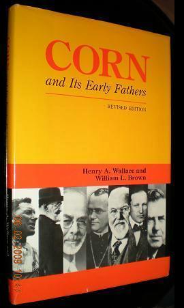 Corn and Its Early Fathers by Henry A. Wallace | Goodreads