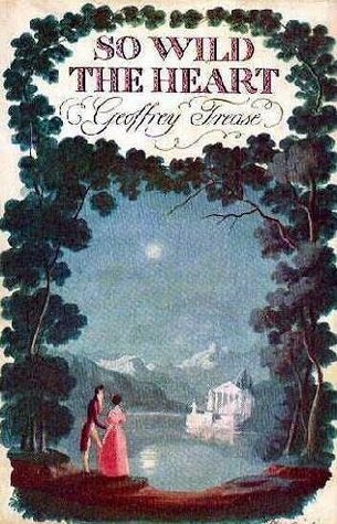 So Wild the Heart by Geoffrey Trease | Goodreads