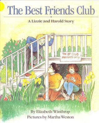 The Best Friends Club: A Lizzie and Harold story by Elizabeth Winthrop ...