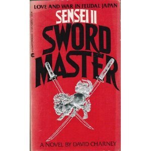 Sensei II Swordmaster by David Charney | Goodreads