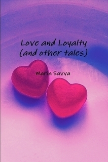 Love and Loyalty (and Other Tales) by Maria Savva | Goodreads