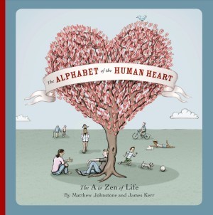 The Alphabet of the Human Heart: The A to Zen of Life by Matthew ...