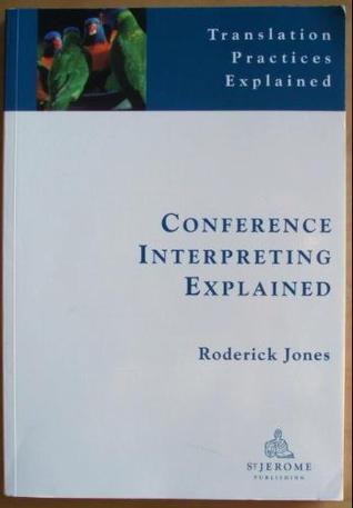 Conference Interpreting Explained by Roderick Jones | Goodreads