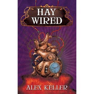 Haywired (Haywired series) by Alex Keller | Goodreads