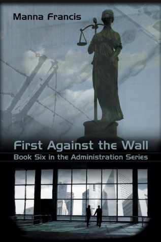 First Against the Wall (The Administration, #6) by Manna Francis ...