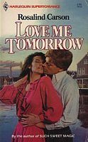 Love Me Tomorrow by Rosalind Carson | Goodreads