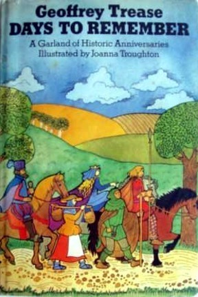 Days to remember;: A garland of historic anniversaries, by Geoffrey ...