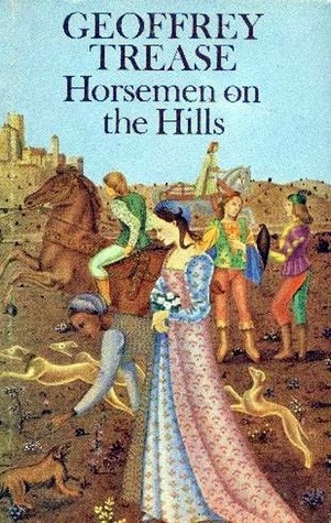 Horsemen on the Hills by Geoffrey Trease | Goodreads
