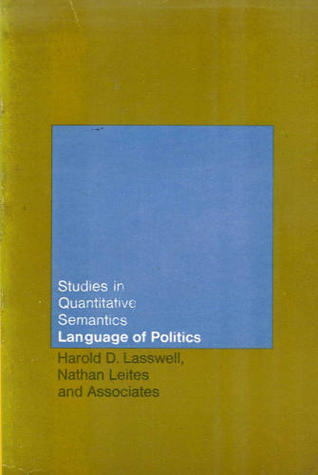 Language of Politics: Studies in Quantitative Semantics by Harold D. Lasswell | Goodreads