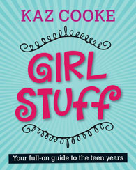 Girl Stuff - A Full-On Guide To The Teen Years by Kaz Cooke | Goodreads