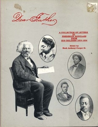 Dear Father: Letters to Frederick Douglass from His Children by Mark ...