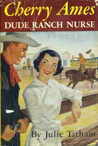 Cherry Ames, Dude Ranch Nurse (Cherry Ames #14) by Julie Tatham | Goodreads