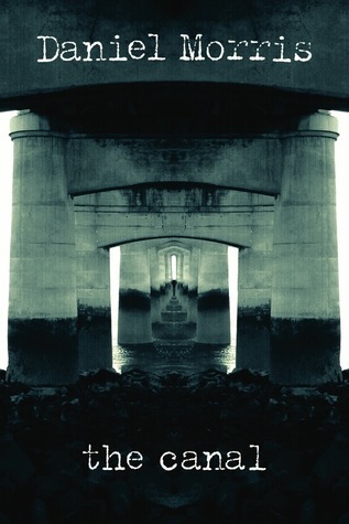The Canal by Daniel Morris | Goodreads