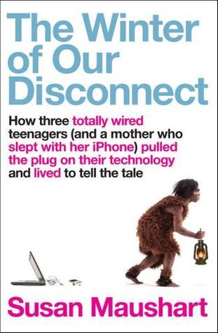 The Winter of Our Disconnect by Susan Maushart | Goodreads