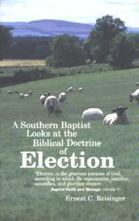 A Southern Baptist Looks at the Biblical Doctrine of Election by Ernest ...