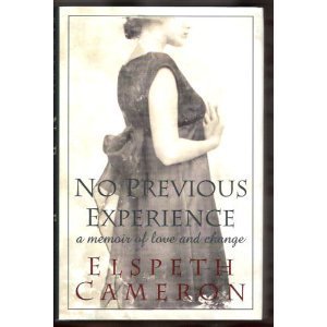No previous experience: A memoir of love and change by Elspeth Cameron ...