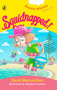 Squidnapped! (Aussie Nibbles) by David Metzenthen | Goodreads