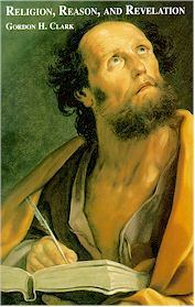 Religion, Reason, and Revelation by Gordon H. Clark | Goodreads