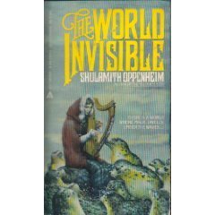 The World Invisible by Shulamith Levey Oppenheim | Goodreads