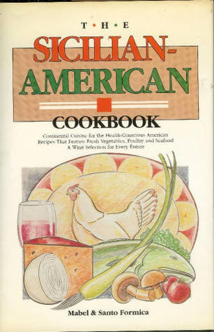 The Sicilian-American Cookbook: Continental Cuisine for the Health ...