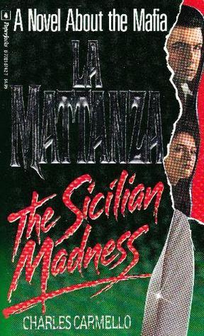LA Mattanza: The Sicilian Madness by Charles Carmello | Goodreads