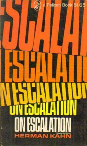 On Escalation: Metaphors and Scenarios by Herman Kahn | Goodreads