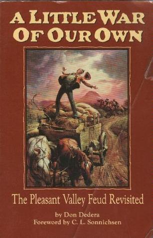 A Little War of Our Own: The Pleasant Valley Feud Revisited by Don ...