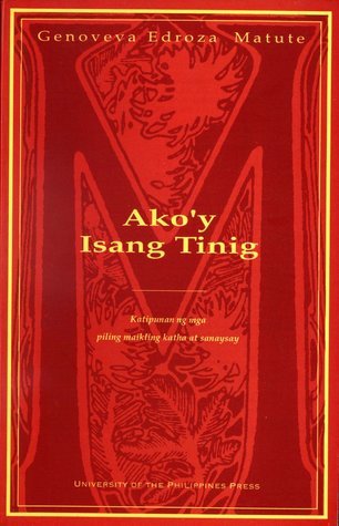 Ako'y Isang Tinig: Katipunan ng mga Piling Maikling Katha at Sanaysay ...
