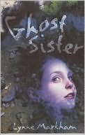 Ghost Sister by Lynne Markham | Goodreads