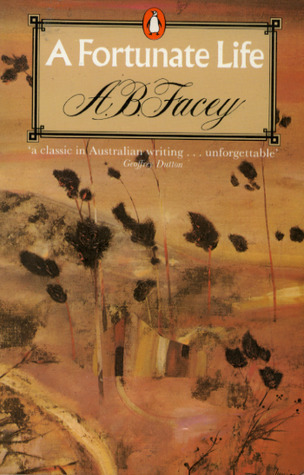 A fortunate life by Albert B. Facey | Goodreads