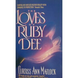 The Loves of Ruby Dee by Curtiss Ann Matlock | Goodreads