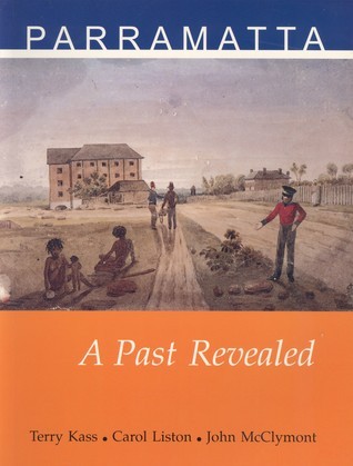 Parramatta: A Past Revealed by Terry Kass | Goodreads