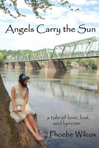 Angels Carry the Sun by Phoebe Wilcox | Goodreads