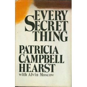 Every Secret Thing by Patricia Campbell Hearst | Goodreads