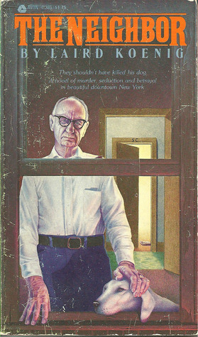 The Neighbor by Laird Koenig | Goodreads