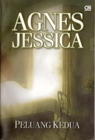 Peluang Kedua by Agnes Jessica | Goodreads