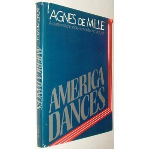 America Dances by Agnes de Mille | Goodreads