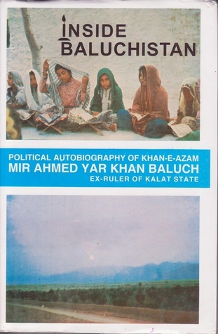 Inside Baluchistan: Political Autobiography of Khan-E-Azam by Mir Ahmed ...
