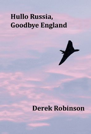 Hullo Russia, Goodbye England by Derek Robinson | Goodreads