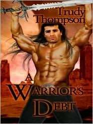 A Warrior's Debt by Trudy Thompson | Goodreads