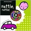 Rattle, Rattle!: Vroom, Vroom! (Amazing Baby) by Beth Harwood | Goodreads