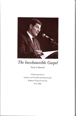 The Inexhaustible Gospel by Neal A. Maxwell | Goodreads