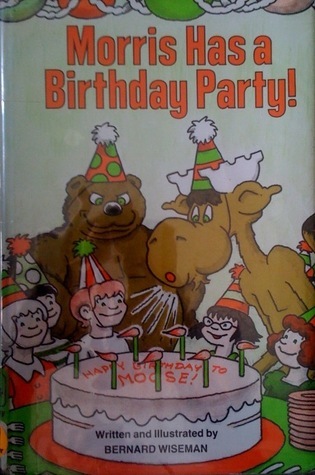 Morris Has a Birthday Party by Bernard Wiseman | Goodreads