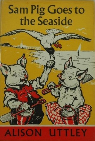 Sam Pig Goes to the Seaside by Alison Uttley | Goodreads