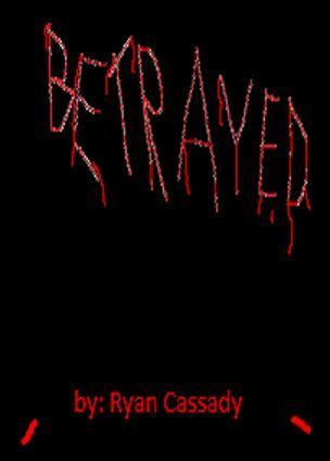 Betrayed by Ryan Cassady | Goodreads