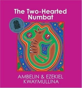 The Two-Hearted Numbat by Ambelin Kwaymullina | Goodreads