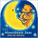 Moonbeam Bear and His Friends by Rolf Fanger | Goodreads