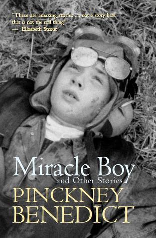 Miracle Boy and Other Stories by Pinckney Benedict | Goodreads